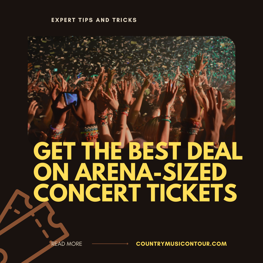 Get the Best Deal on Arena-Sized Concert Tickets: Expert Tips and ...